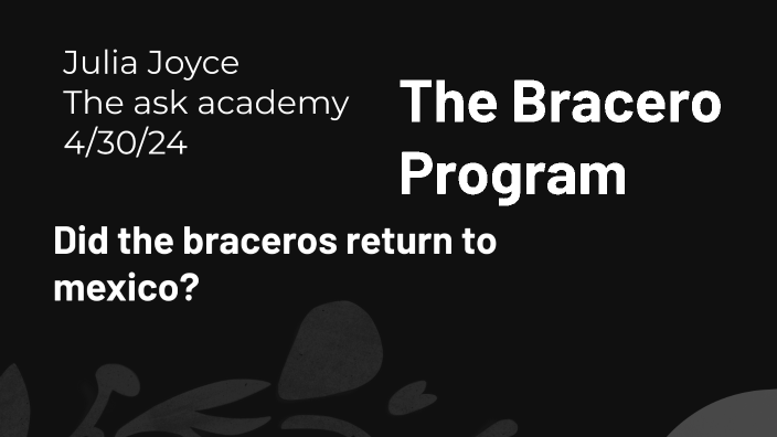 The Bracero Program by Julia Joyce on Prezi