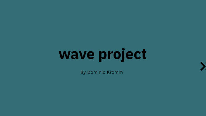 waves project by Dominic Kromm on Prezi