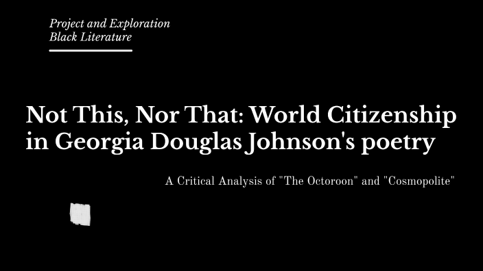 Georgia Douglas Johnson's poetry by Ninorta Hanna on Prezi