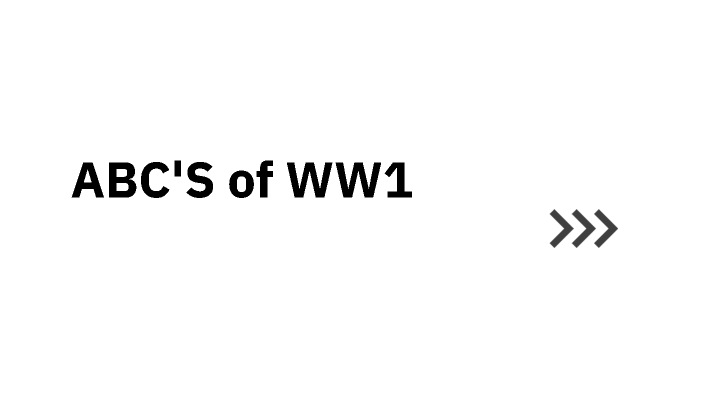 ABC'S of WW1 by Madison Akers on Prezi