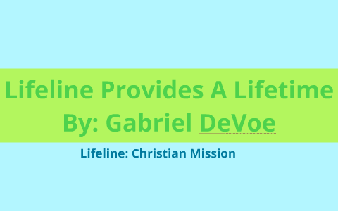 Lifeline Provides A Lifetime by Gabriel DeVoe on Prezi