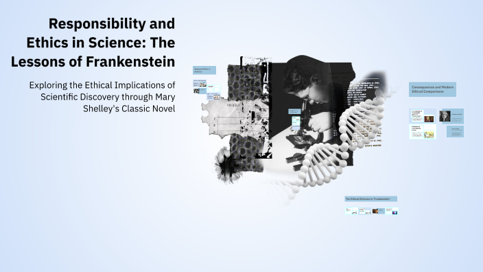 Responsibility and Ethics in Science: The Lessons of Frankenstein by ...