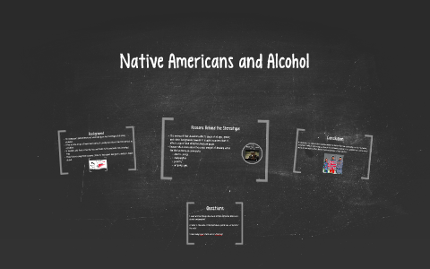 Native Americans and Alcohol by Nicole Barron on Prezi