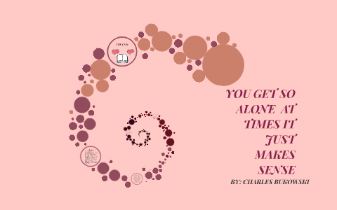 YOU GET SO ALONE THAT SOMETIMES IT JUST MAKES SENSE by Jayci Jeffirs on ...