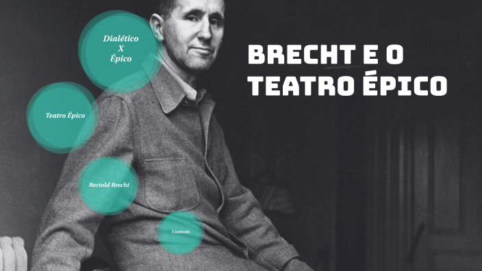 Brecht e o Teatro Epico by Fabiano Vale on Prezi