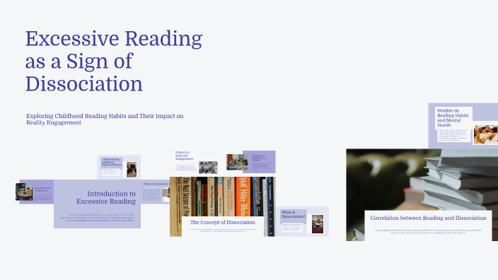 Excessive Reading as a Sign of Dissociation by Alexis Quintero on Prezi