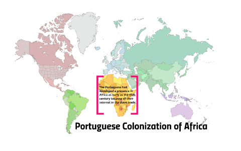 Portuguese Colonization of Africa by Yasmin Lozano on Prezi