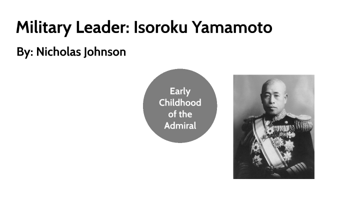 Military Leader- Isoroku Yamamoto by Nicholas Johnson on Prezi