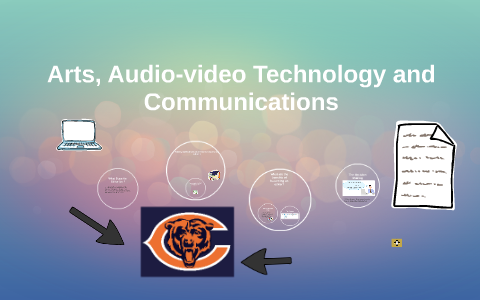 Arts, Audio-video Technology and Communications by daisy huaman on Prezi