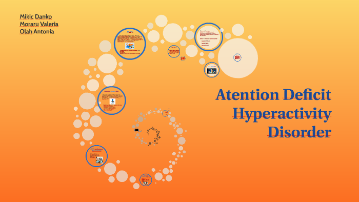 Atention Deficit Hyperactivity Disorder by Danko Mikic on Prezi