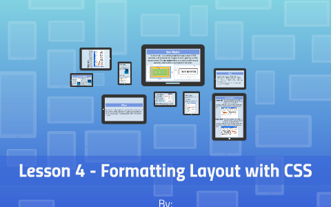 Lesson 4 - Formatting Layout with CSS by Christine Joy Gorospe on Prezi