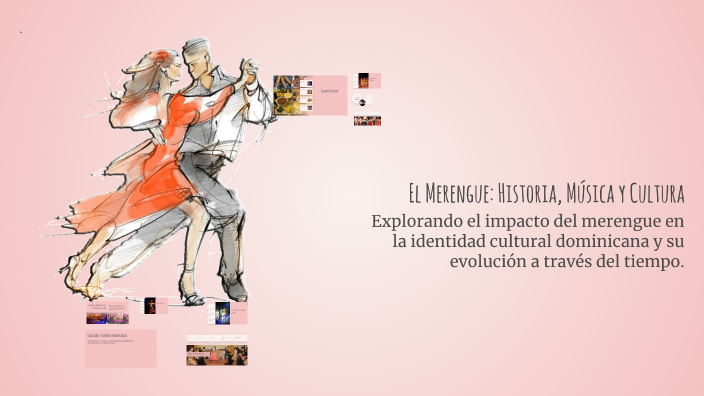 El Merengue: Historia, Música y Cultura by Mia Barron on Prezi