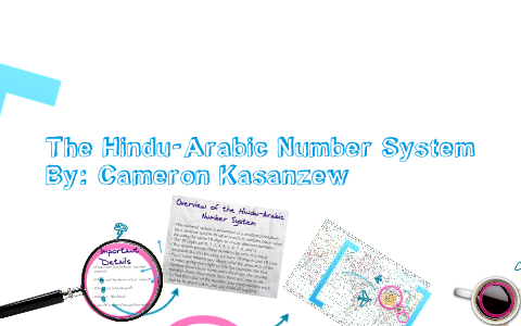 The Hindu -Arabic Number System by Cameron Kasanzew on Prezi