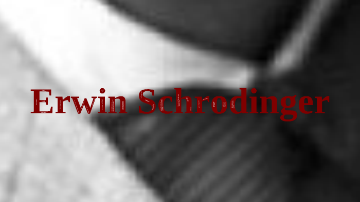 Erwin Schrödinger by Daniel Aung on Prezi