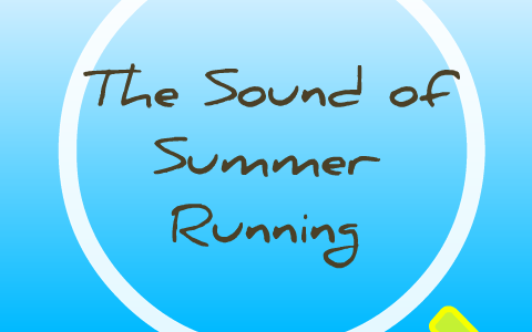 The Sound of Summer Running by Bridget Malone on Prezi