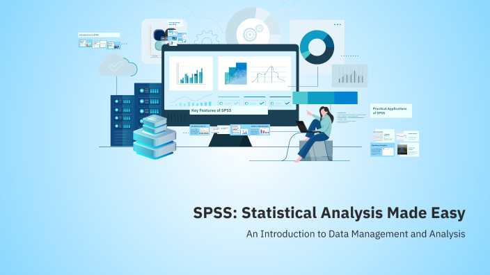 SPSS: Statistical Analysis Made Easy by Ramë Hajraj on Prezi
