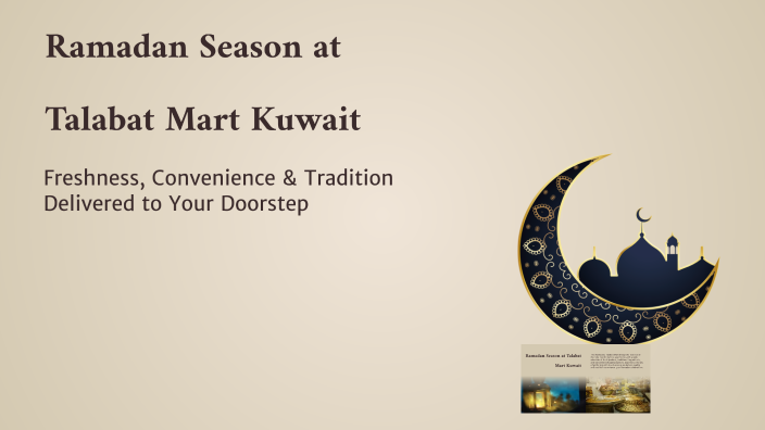 Ramadan Season at Talabat Mart Kuwait by mohamed fathy on Prezi