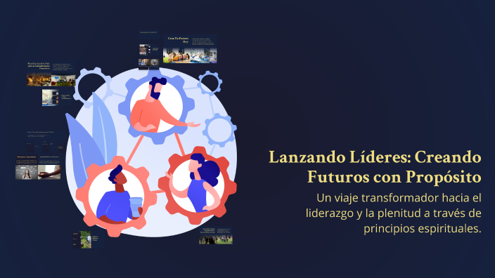 Lanzando Líderes: Creando Futuros con Propósito by Edgardo Borba on Prezi