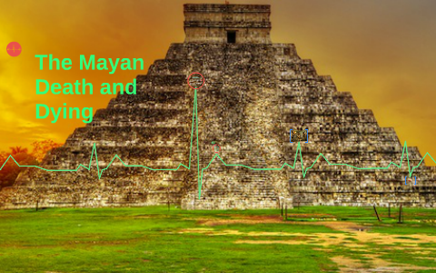 The Mayan Death and Dying by Jessica Chanchavac on Prezi