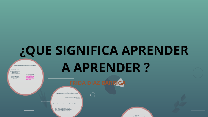 ¿QUE SIGNIFICA APRENDER A APRENDER ? by Lupita Aburto on Prezi