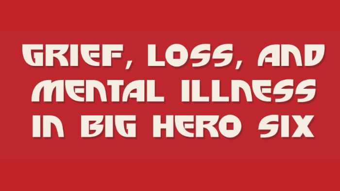 Grief, Loss, and Mental Illness in Big Hero 6 by Alina Besalel on Prezi