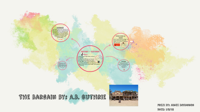 The Bargain by: A.B. Guthrie by Aimee Bohannon on Prezi