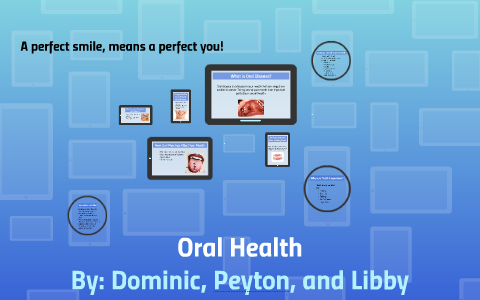 Oral Health by Libby Huston on Prezi
