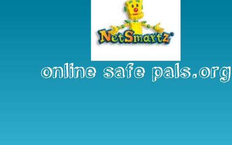online safe pals.org by evan pate on Prezi