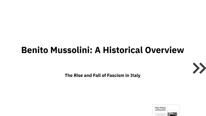 Benito Mussolini: A Historical Overview by Chiara Tacchini on Prezi