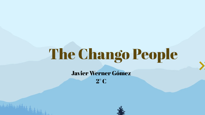 The Chango People by Daniela Gomez on Prezi