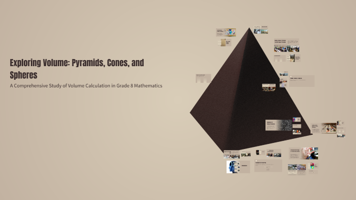 Exploring Volume: Pyramids, Cones, and Spheres by Jerome Campo on Prezi