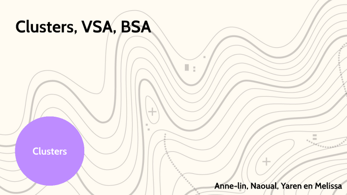 BSA, VSA, CLUSTERS by Melissa Korstjens on Prezi