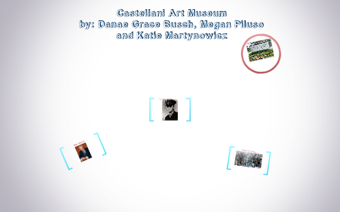 Castellani Art Museum by Danae Grace Busch on Prezi