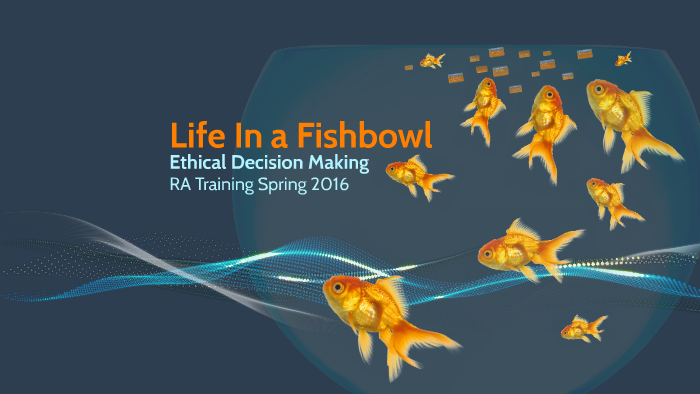 Life In a Fishbowl_RA Training 2016 by Harmony Hughes on Prezi