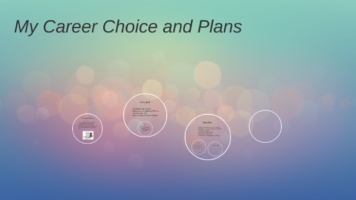 My Career Choice and Plans by Andrea Serrado on Prezi
