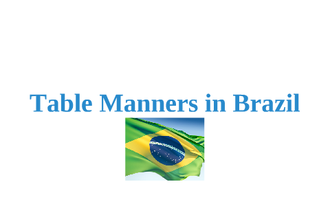 Brazil Table Manners by Lucero Lopez on Prezi