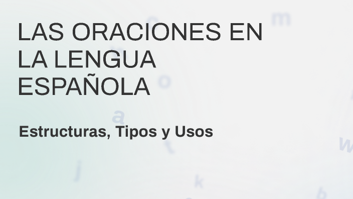 LAS ORACIONES EN LA LENGUA ESPAÑOLA by Masiel Rodriguez on Prezi