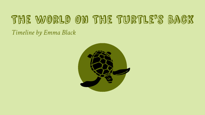 The World On The Turtle's Back by Emma Black on Prezi