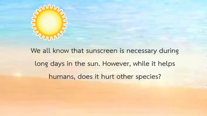 The Environmental Impacts of Sunscreen by Regina Gemma on Prezi