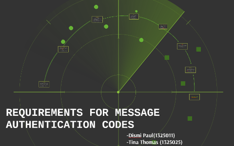 REQUIREMENTS FOR MESSAGE AUTHENTICATION CODES by dismi paul on Prezi