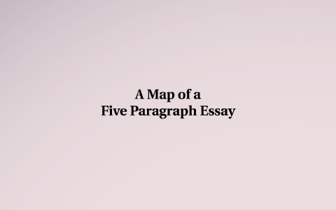 Map of the Five Paragraph Essay by Gretchen Rohr on Prezi