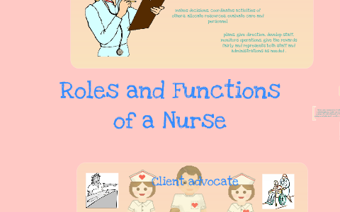 Roles and Functions of a NURSE by harizza arumpac on Prezi