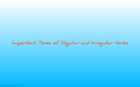 Imperfect Tense of Regular Verbs and Irregular Verbs by aar walk