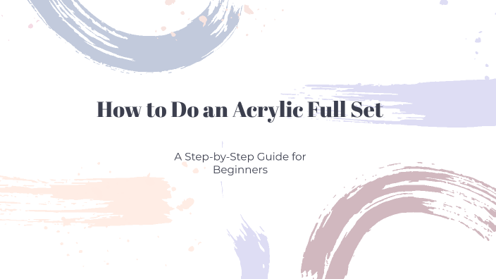 How to Do an Acrylic Full Set by Lesly Gonzalez on Prezi