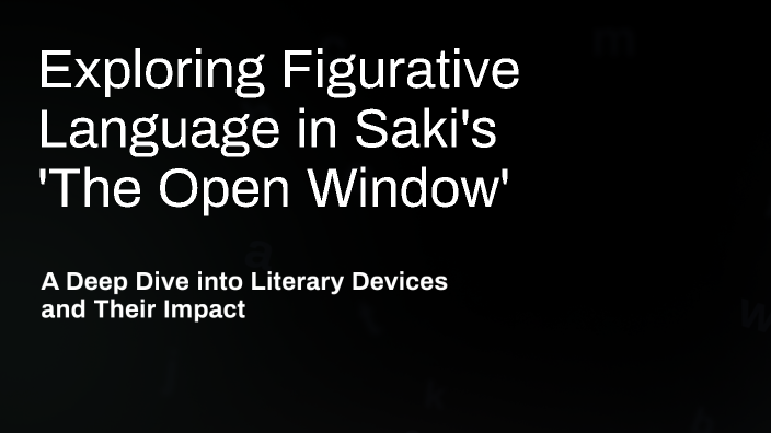 Exploring Figurative Language in Saki's 'The Open Window' by Victoria ...