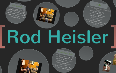 Rod Heisler by Hannah Heisler on Prezi