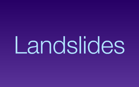 Science Project: Landslides by Amanda Cusato on Prezi
