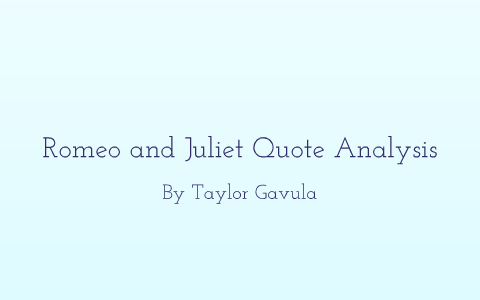 Romeo and Juliet Quote Analysis by Taylor Gavula on Prezi