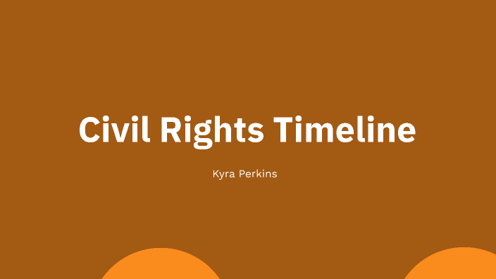 Civil Rights Timeline by kyra perkins on Prezi