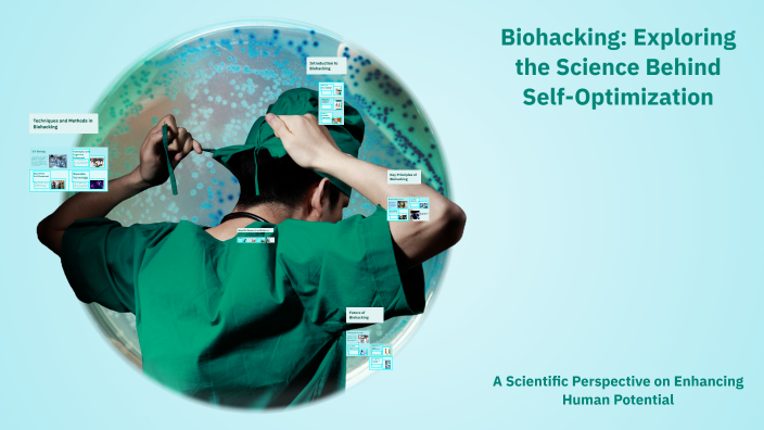 Biohacking: Exploring the Science Behind Self-Optimization by Flg on Prezi